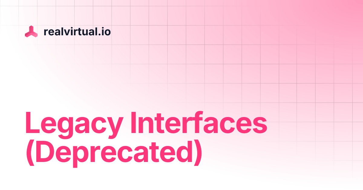 Legacy Interfaces (Deprecated) | realvirtual.io
