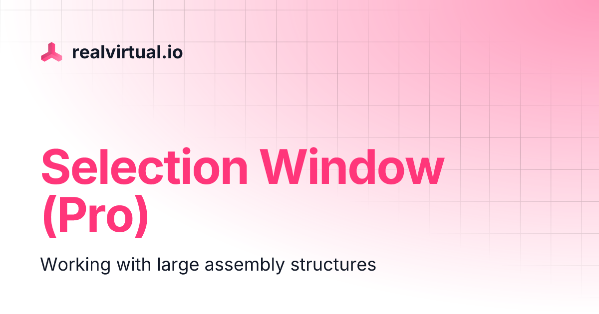 Selection Window (Pro) | realvirtual.io