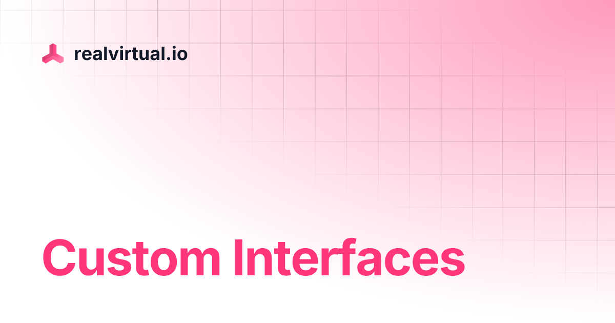 Custom Interfaces | realvirtual.io Custom Interfaces | realvirtual.io