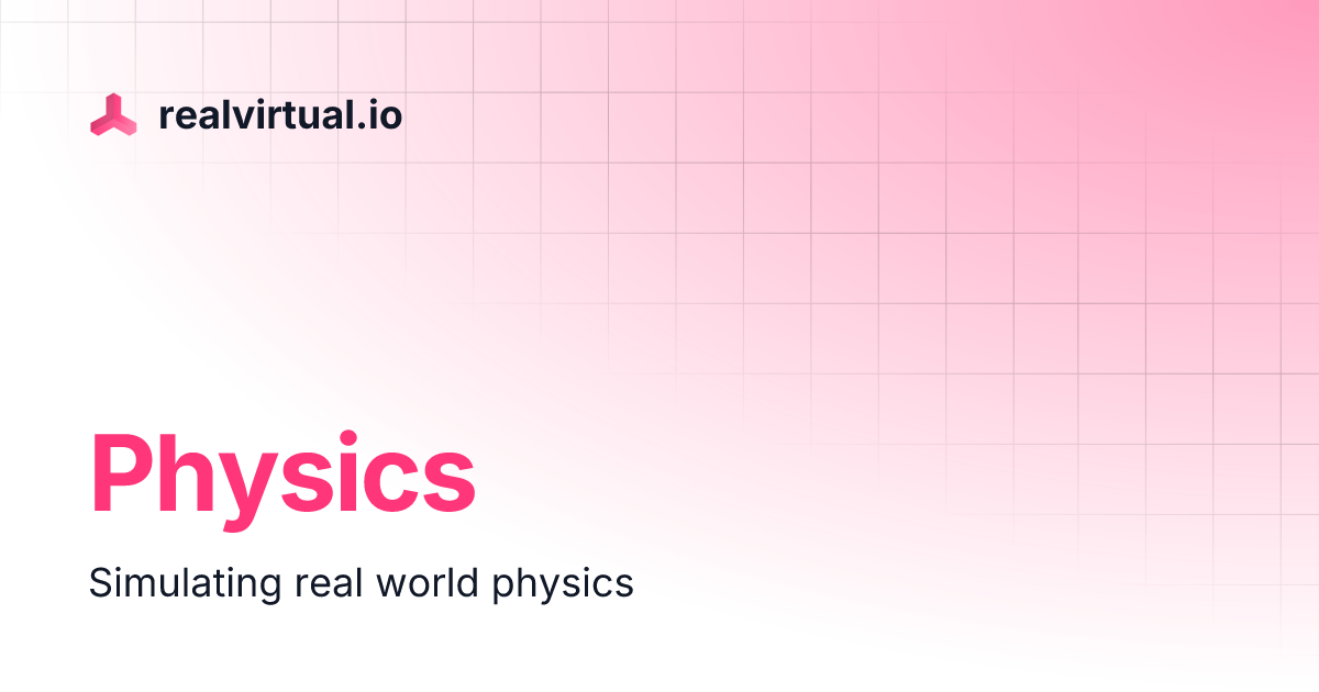 Physics | realvirtual.io